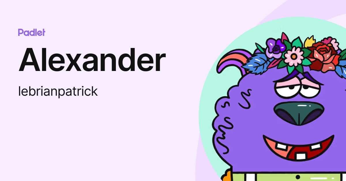 Alexander (lebrianpatrick) profile | Padlet