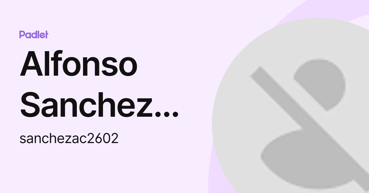 Alfonso Sanchez Student Sanchezac2602 Profile Padlet