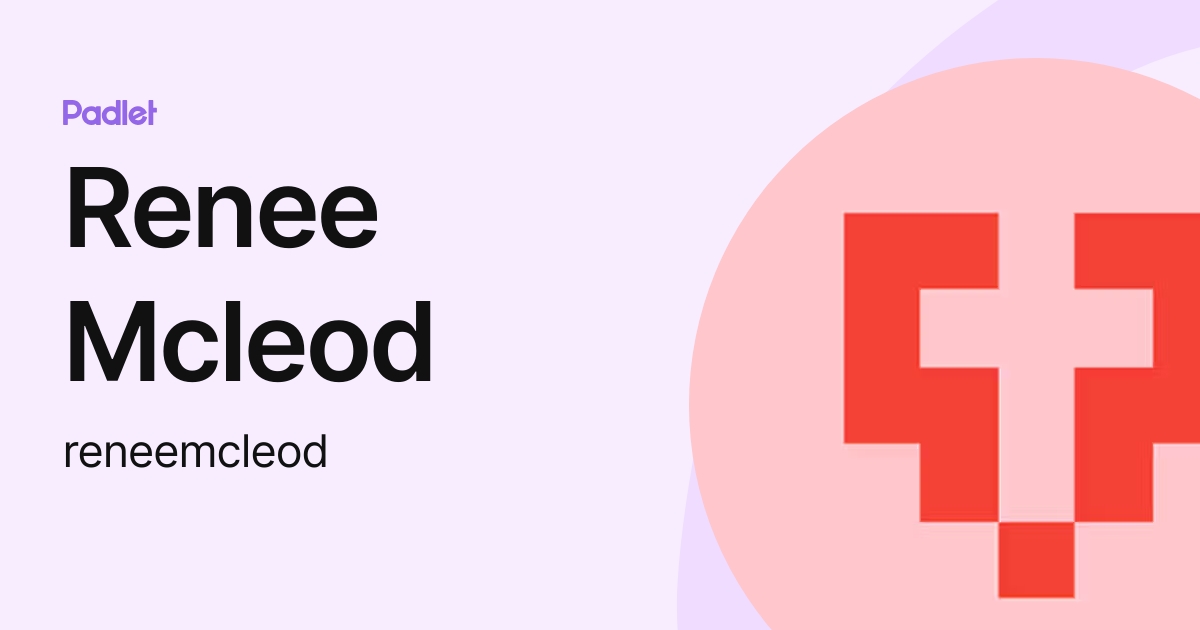 Renee Mcleod (reneemcleod) profile | Padlet