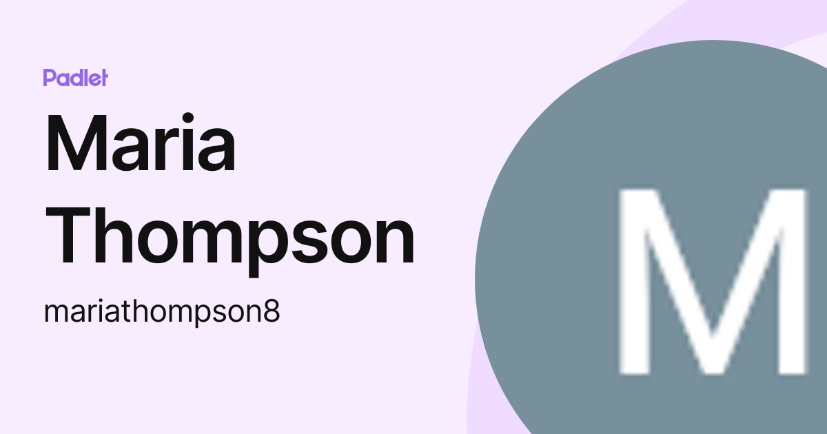 Maria Thompson (mariathompson8) profile | Padlet