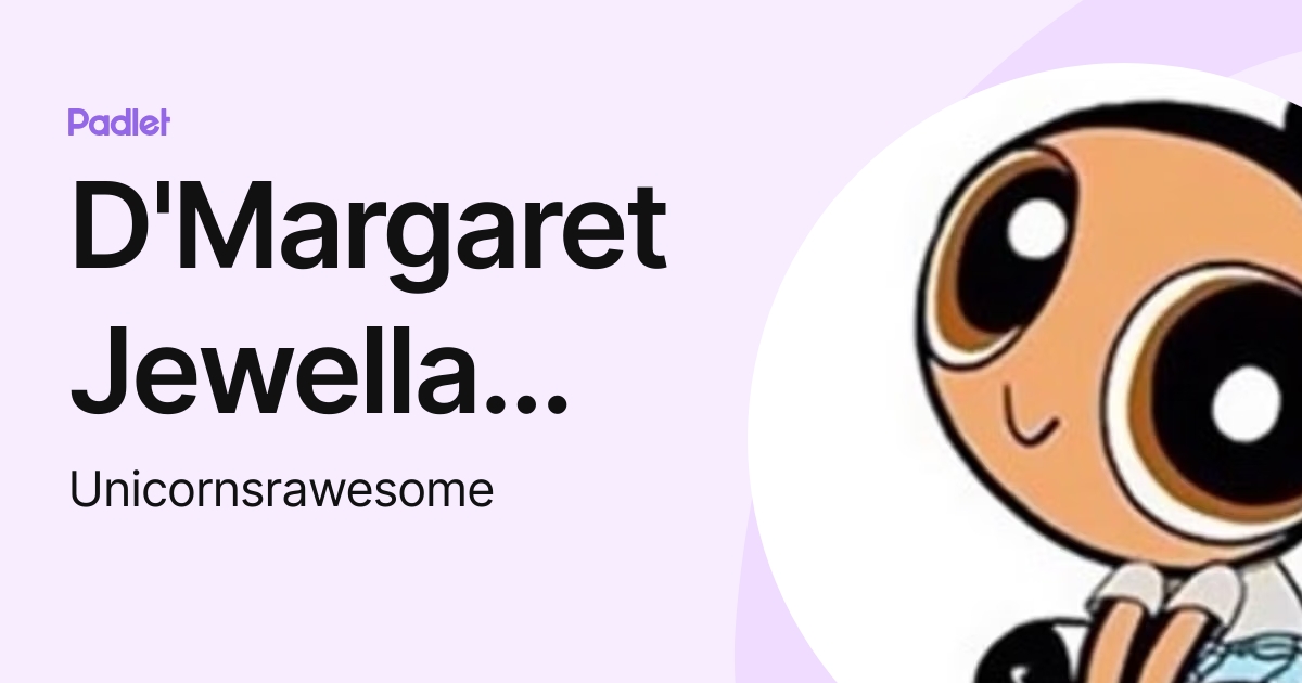 D'Margaret Jewella Renne Ann Pinkney (Unicornsrawesome) profile | Padlet