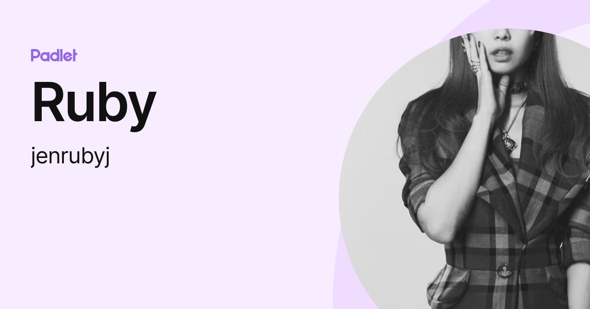 Ruby (jenrubyj) profile | Padlet