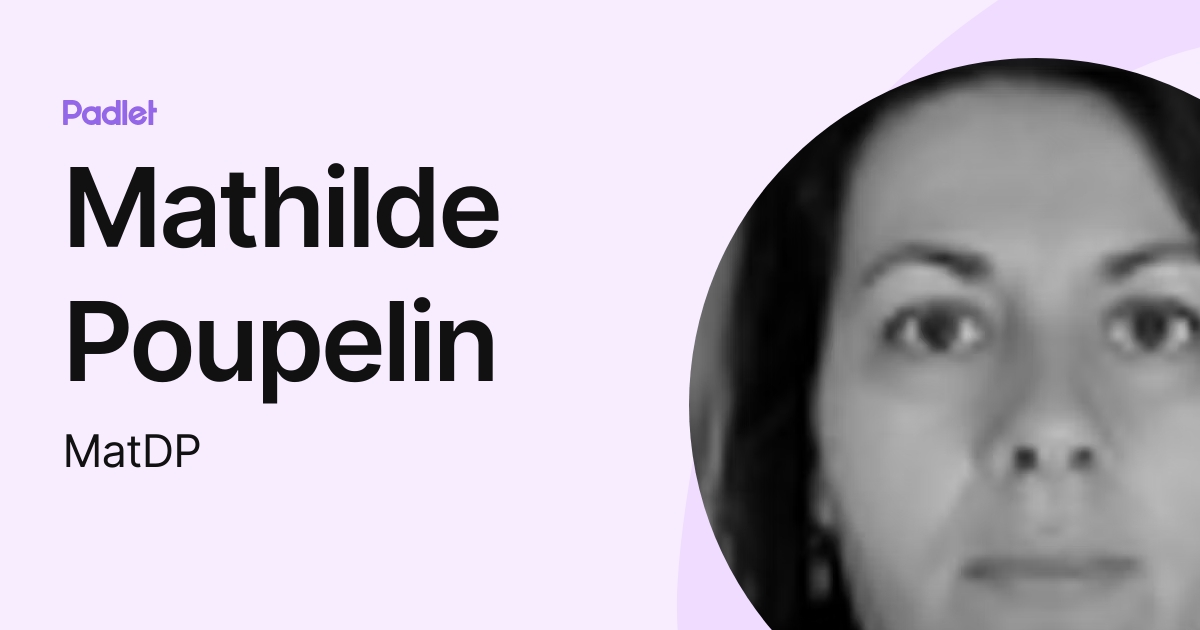 Mathilde Poupelin (MatDP) profile | Padlet