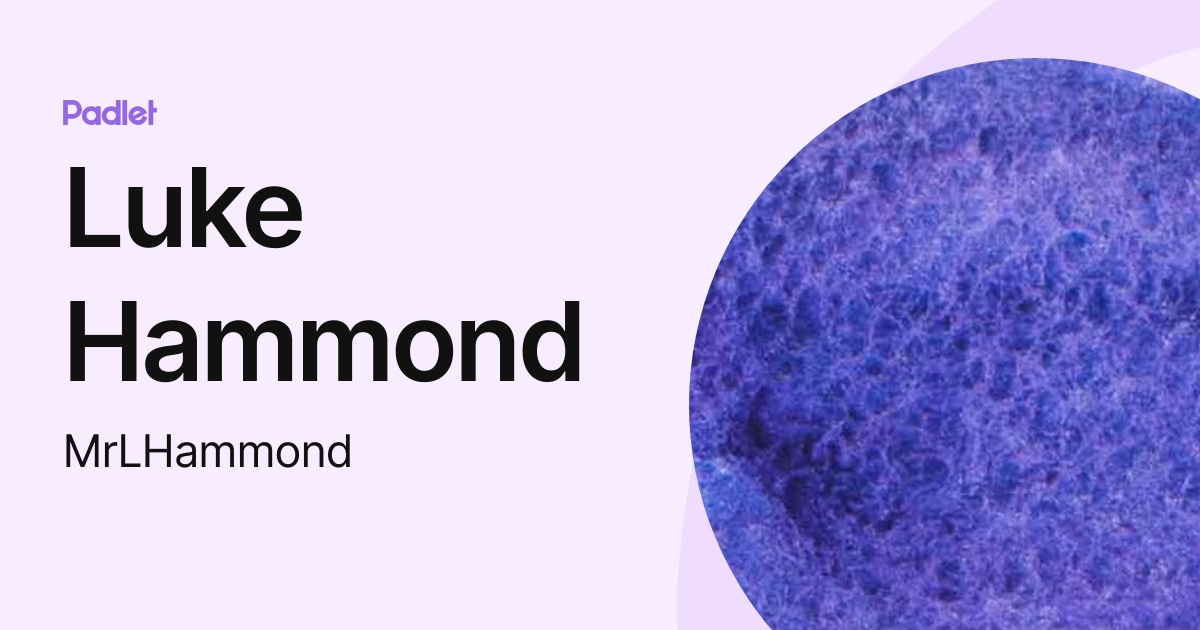 Luke Hammond (MrLHammond) profile | Padlet