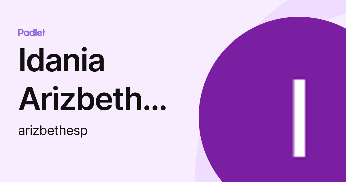 Idania Arizbeth Espinoza (arizbethesp) profile | Padlet