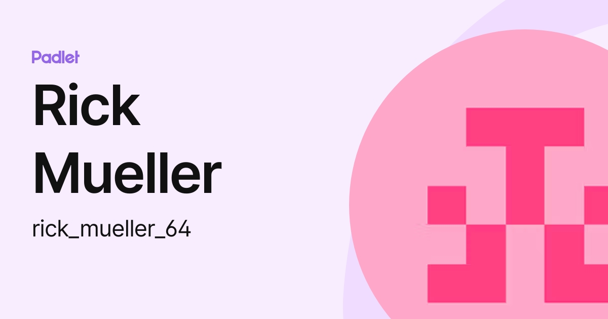 Rick Mueller (rick_mueller_64) profile | Padlet