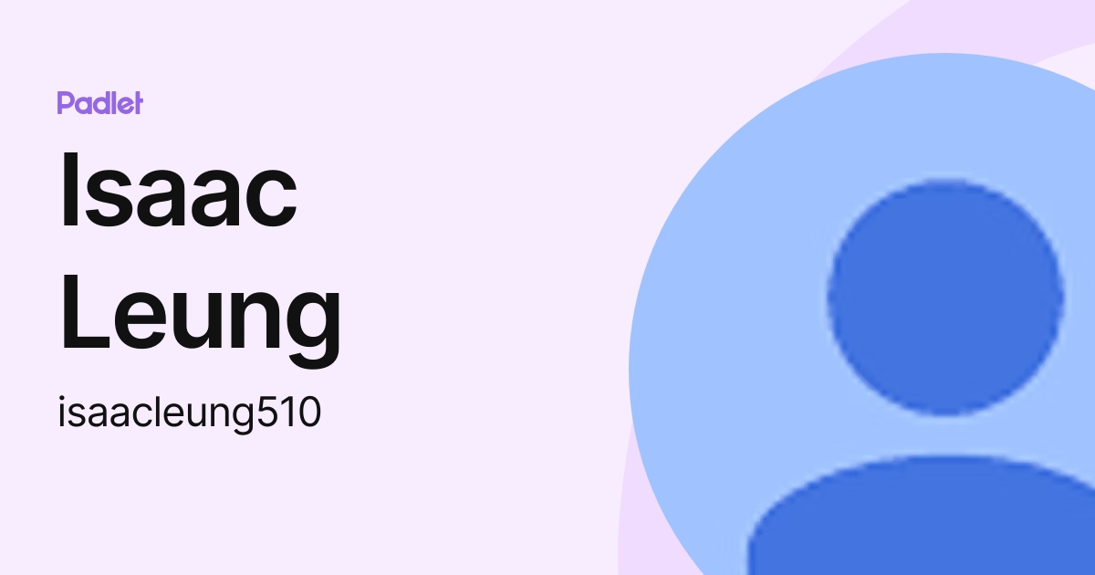 Isaac Leung (isaacleung510) profile | Padlet