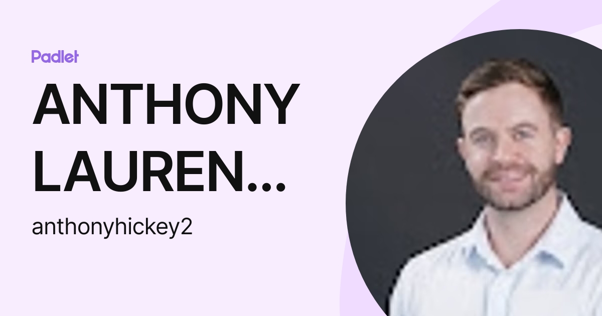ANTHONY LAURENCE HICKEY (anthonyhickey2) profile | Padlet