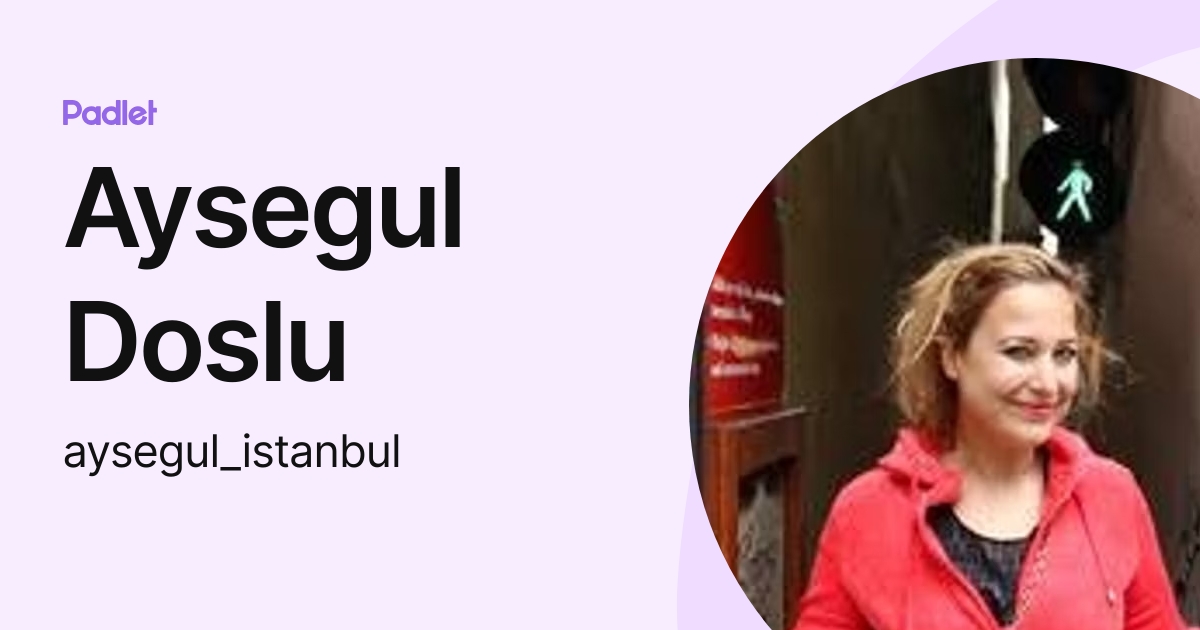 Aysegul Doslu (aysegul_istanbul) profile | Padlet