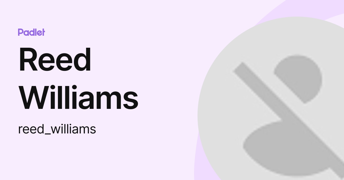 Reed Williams (reed_williams) profile | Padlet