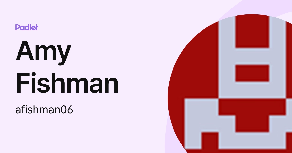 Amy Fishman (afishman06) profile | Padlet