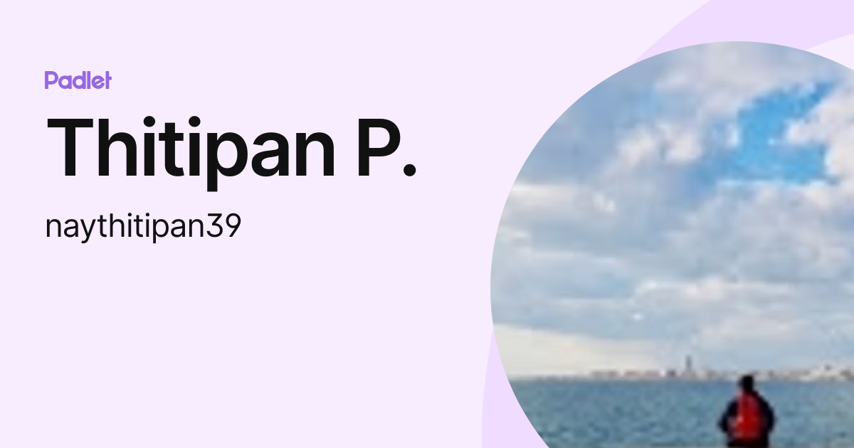 Thitipan P. (naythitipan39) profile | Padlet