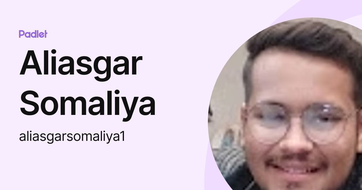Aliasgar Somaliya (aliasgarsomaliya1) profile | Padlet