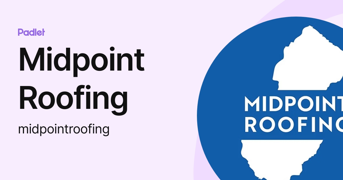 Midpoint Roofing (midpointroofing) profile | Padlet