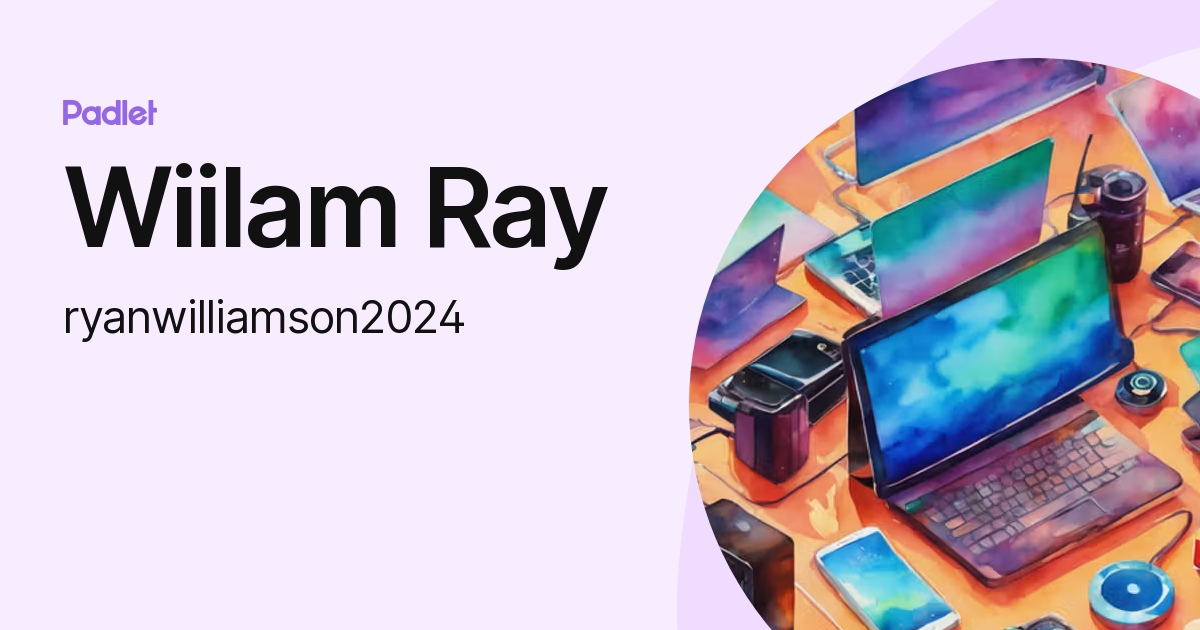 Wiilam Ray (ryanwilliamson2024) profile | Padlet