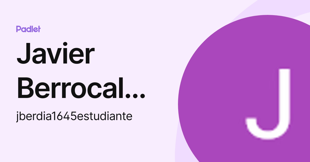 Javier Berrocal Díaz (jberdia1645estudiante) profile | Padlet