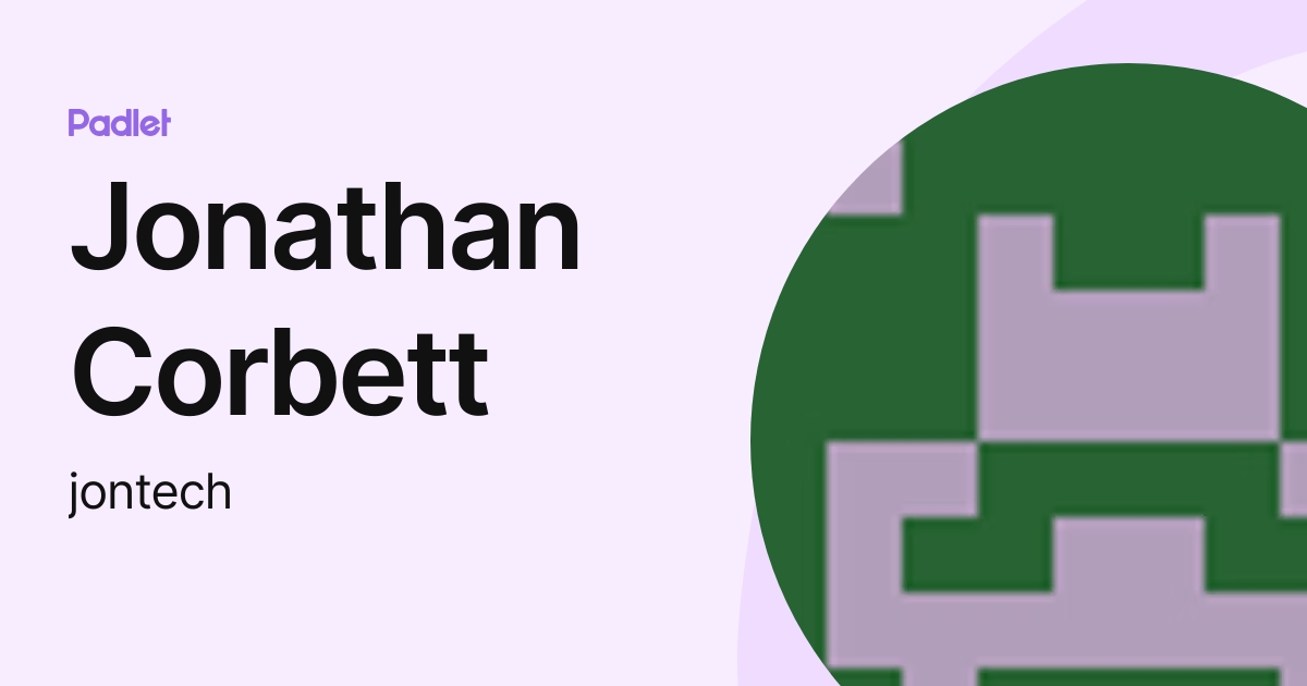 Jonathan Corbett (jontech) profile | Padlet