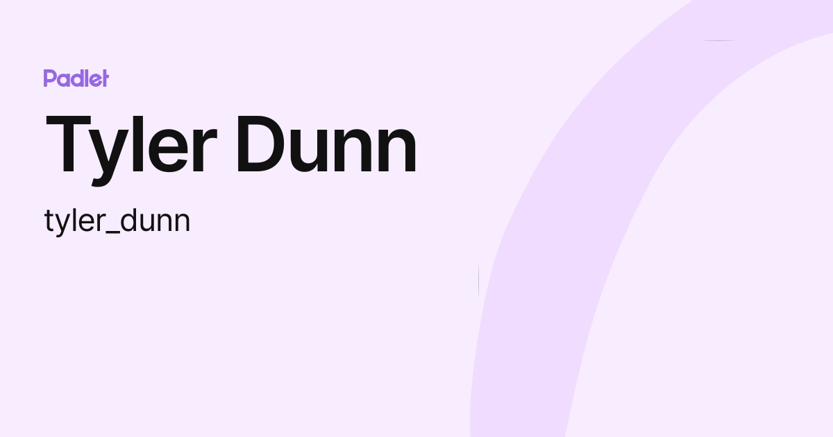 Tyler Dunn (tyler_dunn) profile | Padlet