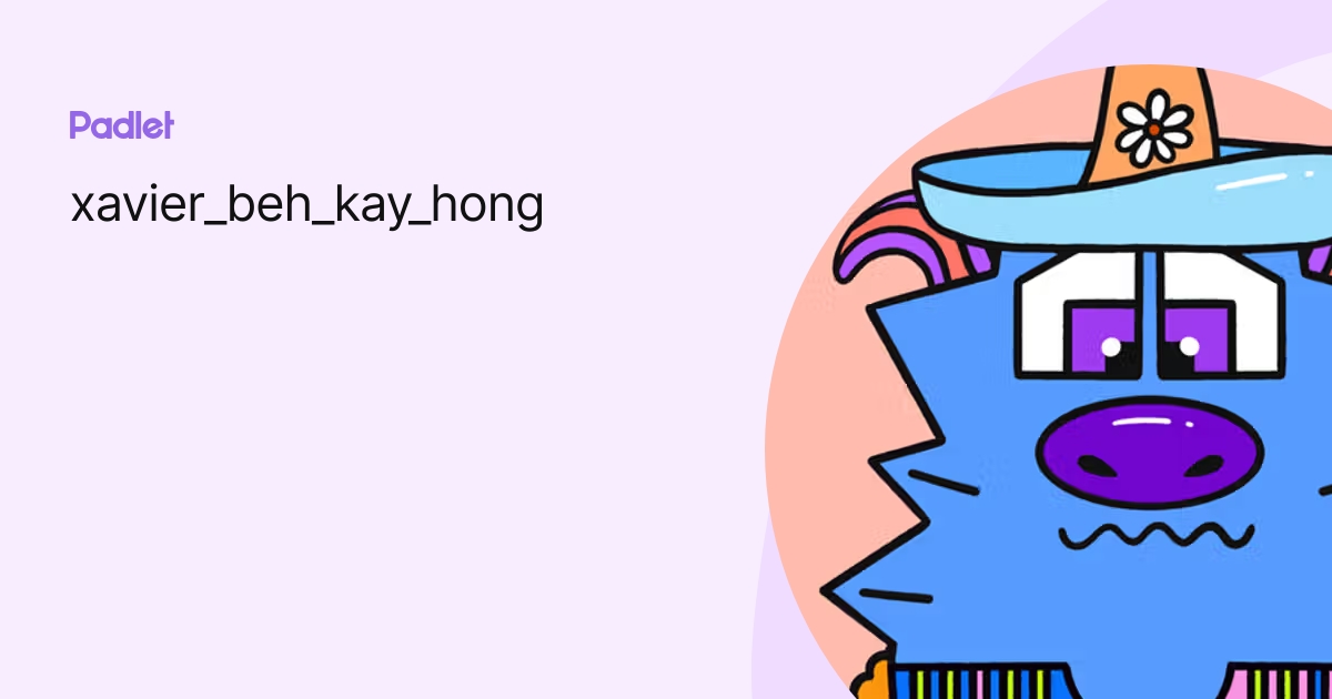 xavier_beh_kay_hong profile | Padlet