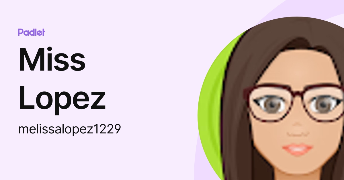 Miss Lopez (melissalopez1229) profile | Padlet