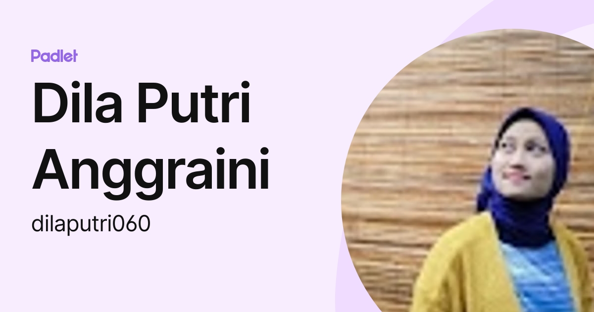 Dila Putri Anggraini (dilaputri060) profile | Padlet