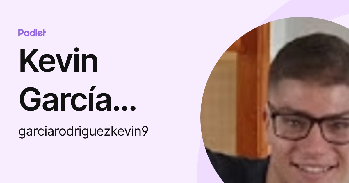 Kevin García Rodríguez (garciarodriguezkevin9) profile | Padlet