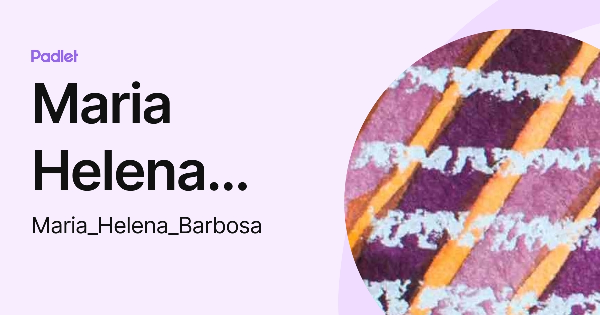 Maria Helena Barbosa (Maria_Helena_Barbosa) profile | Padlet