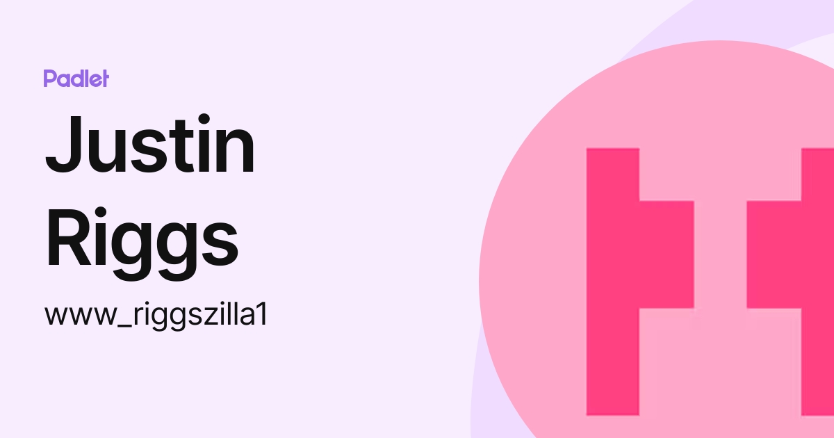 Justin Riggs (www_riggszilla1) profile | Padlet