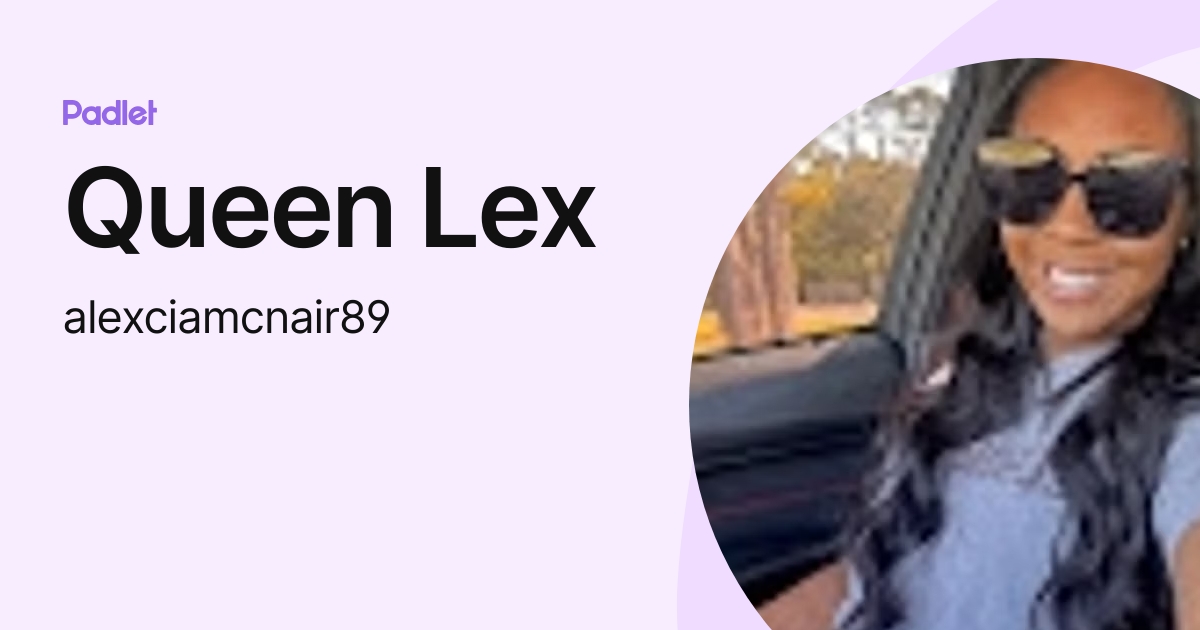 Queen Lex (alexciamcnair89) profile | Padlet