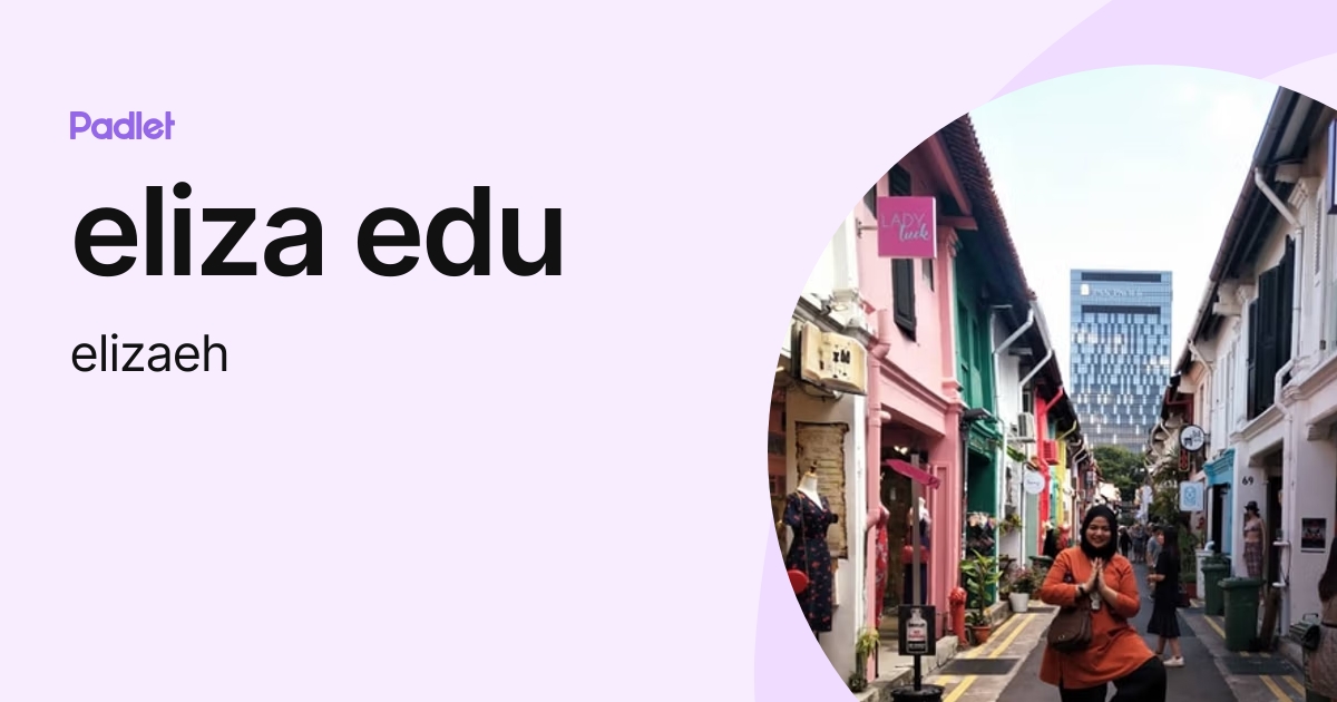 eliza edu (elizaeh) profile | Padlet
