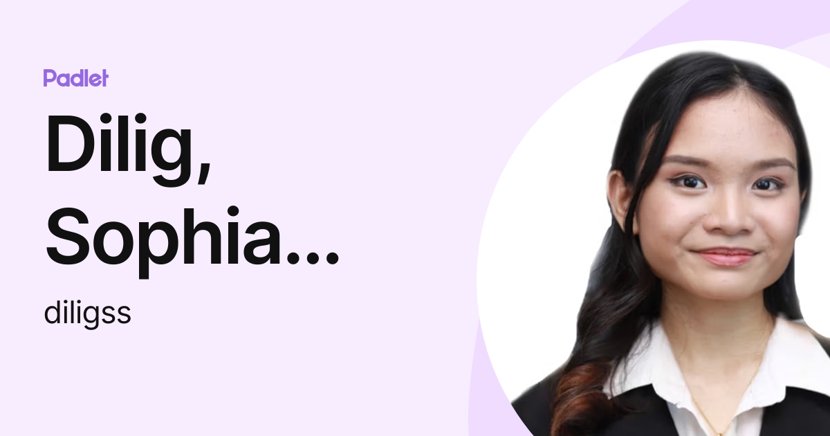 Dilig, Sophia Angeline S. (diligss) profile | Padlet