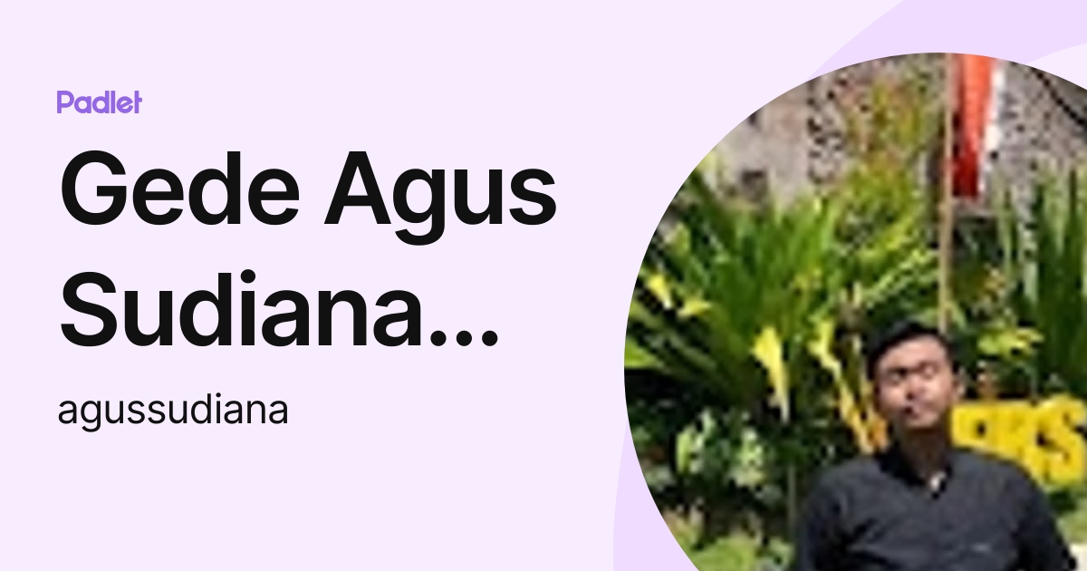 Gede Agus Sudiana 2212021070 (agussudiana) profile | Padlet