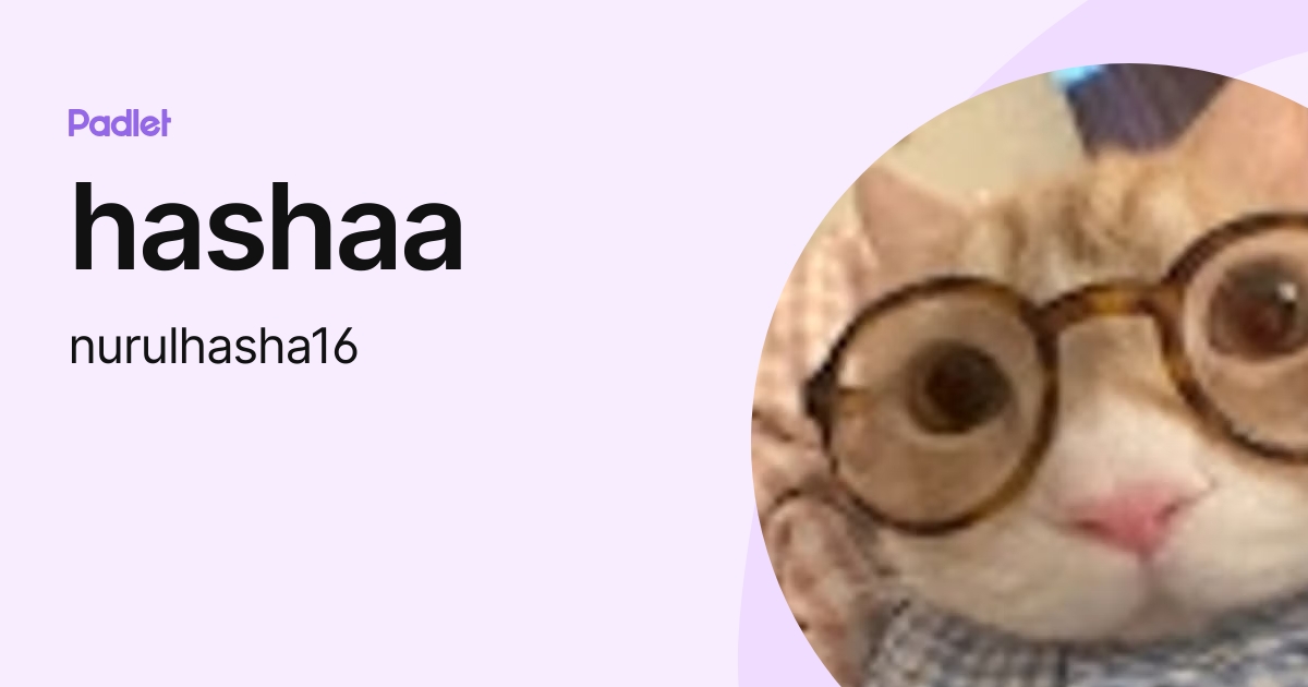 hashaa (nurulhasha16) profile | Padlet