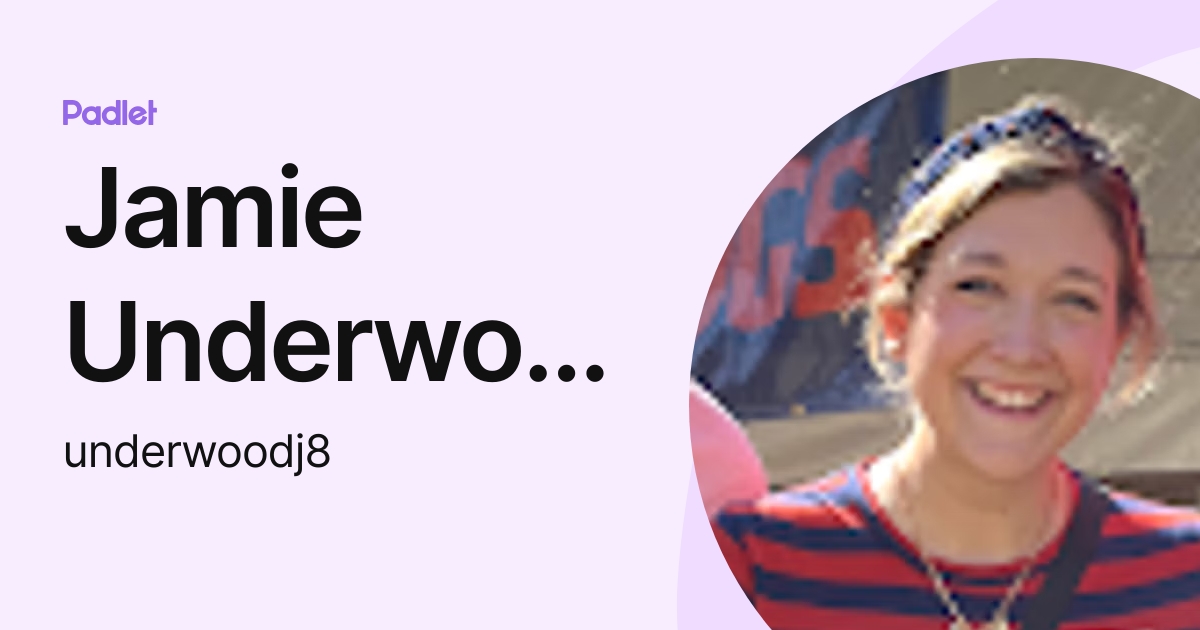 Jamie Underwood (underwoodj8) profile | Padlet