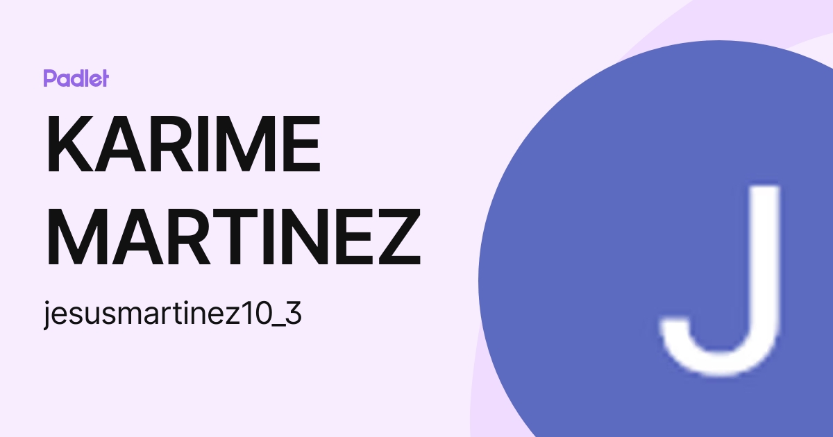 KARIME MARTINEZ (jesusmartinez10_3) profile | Padlet