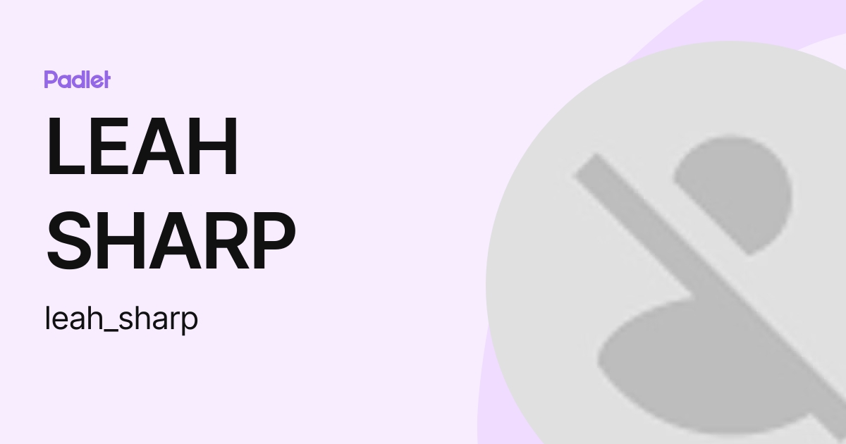 LEAH SHARP (leah_sharp) profile | Padlet