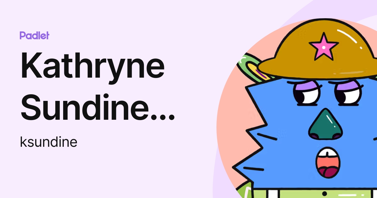 Kathryne Sundine (Student) (ksundine) profile | Padlet