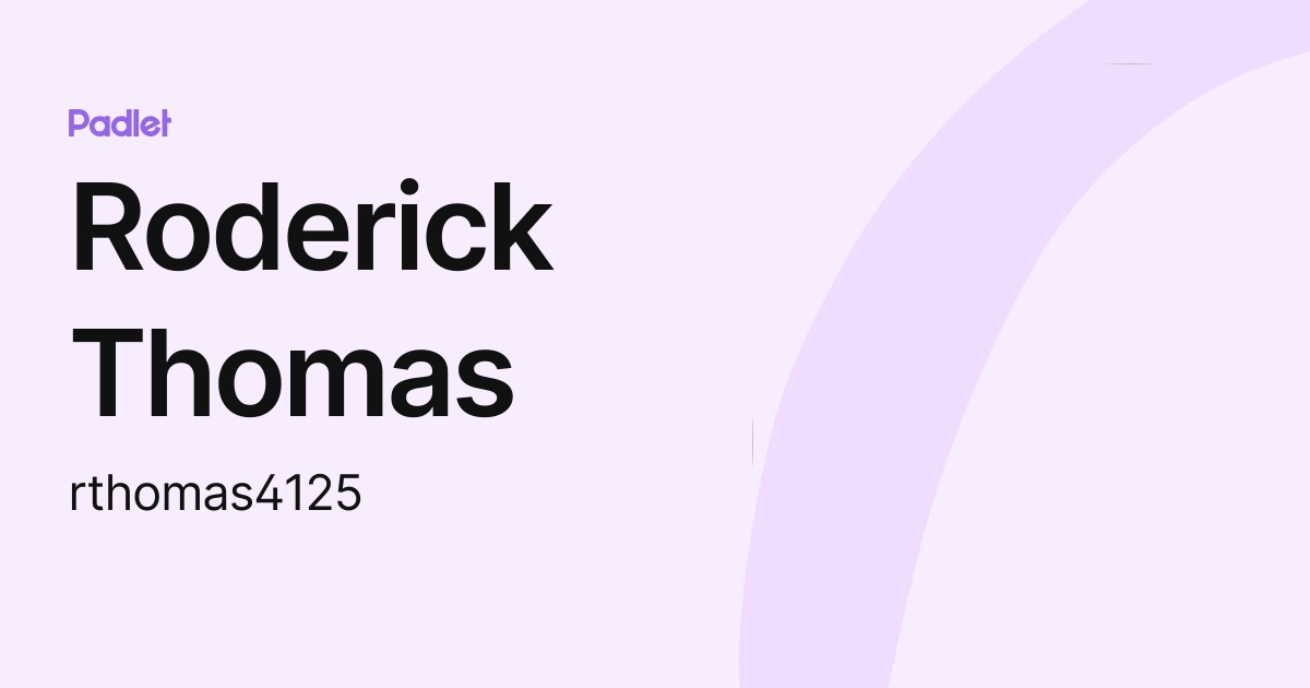 Roderick Thomas (rthomas4125) profile | Padlet