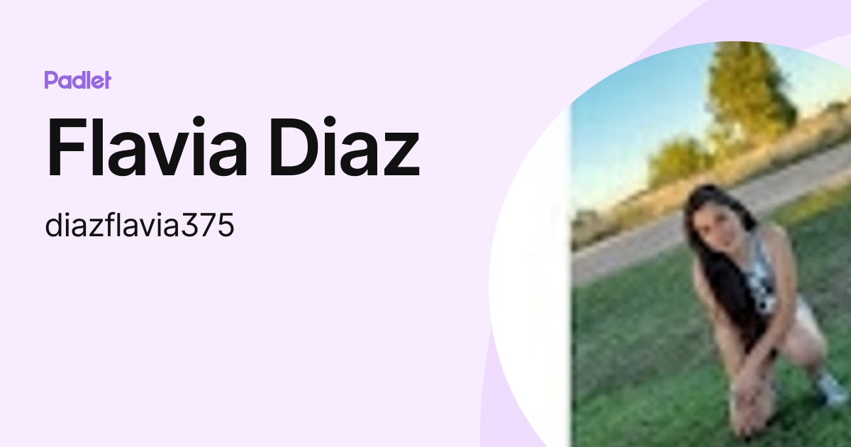 Flavia Diaz (diazflavia375) profile | Padlet