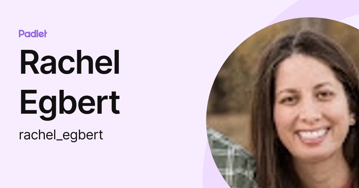 Rachel Egbert (rachel_egbert) profile | Padlet