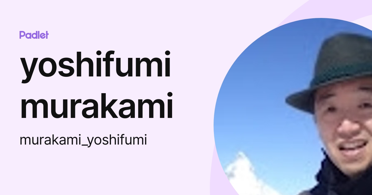 yoshifumi murakami (murakami_yoshifumi) profile | Padlet
