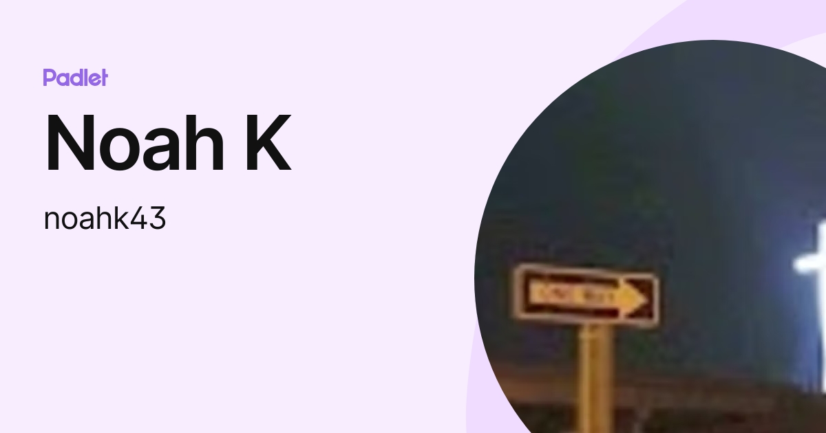 Noah K (noahk43) profile | Padlet