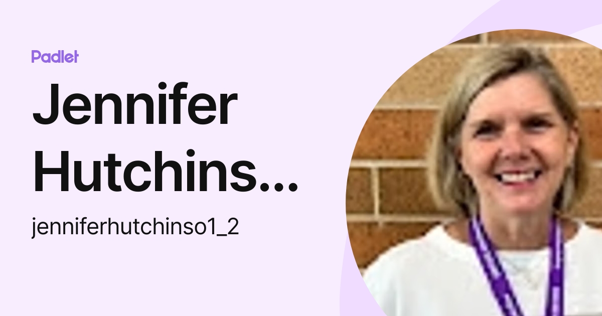 Jennifer Hutchinson (jenniferhutchinso1_2) profile | Padlet