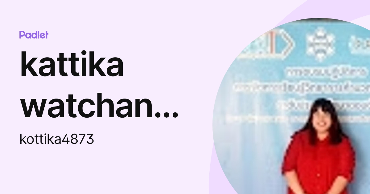 kattika watchanaprapan (Reen) (kottika4873) profile | Padlet