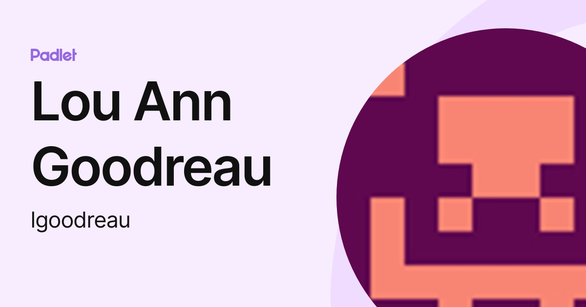 Lou Ann Goodreau (lgoodreau) profile | Padlet