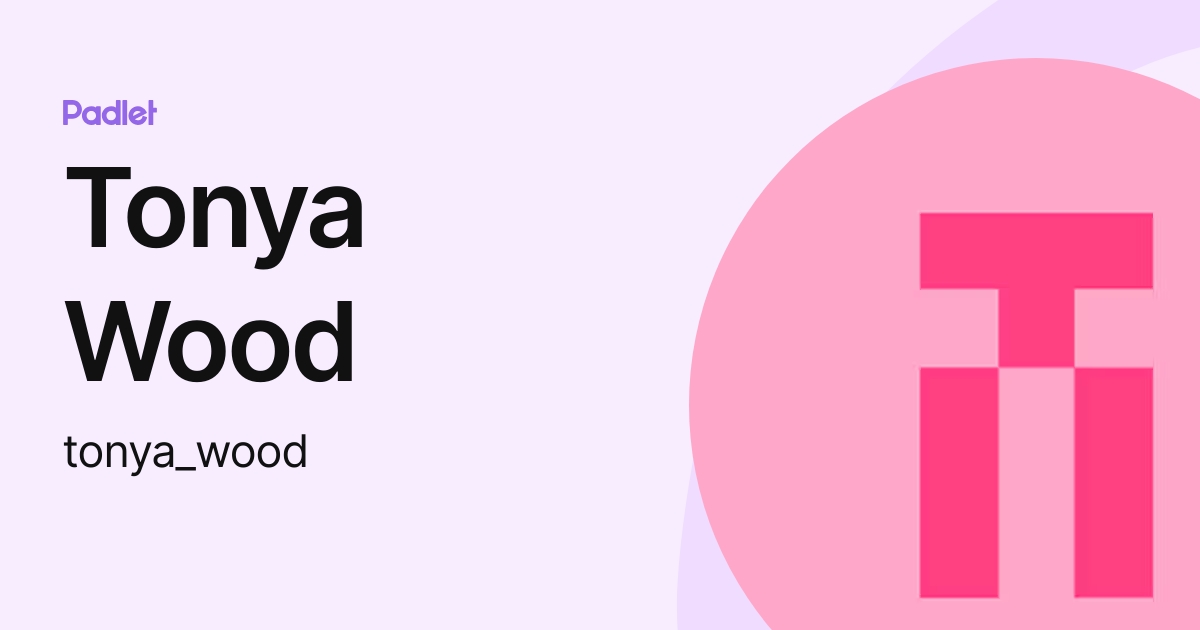 Tonya Wood (tonya_wood) profile | Padlet