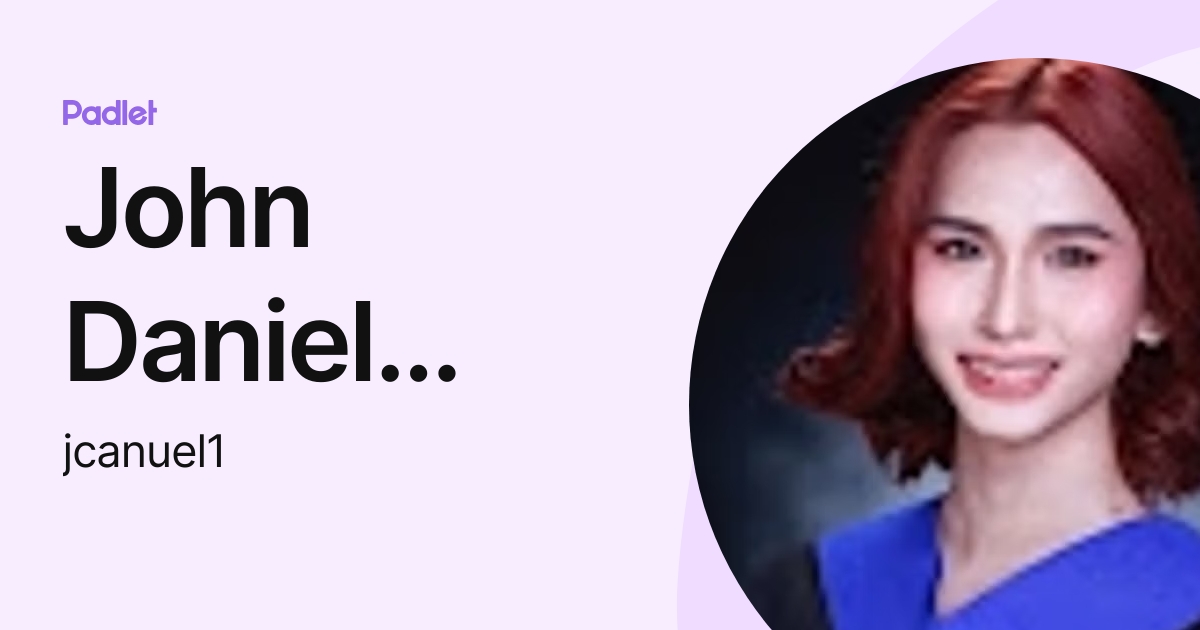 John Daniel Canuel (jcanuel1) profile | Padlet