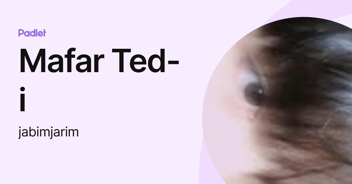 Mafar Ted-i (jabimjarim) profile | Padlet