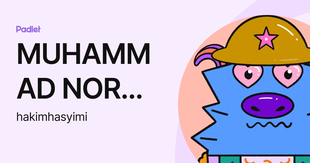 MUHAMMAD NOR HAKIM BIN MOHD NOR HASYIMI (hakimhasyimi) profile | Padlet