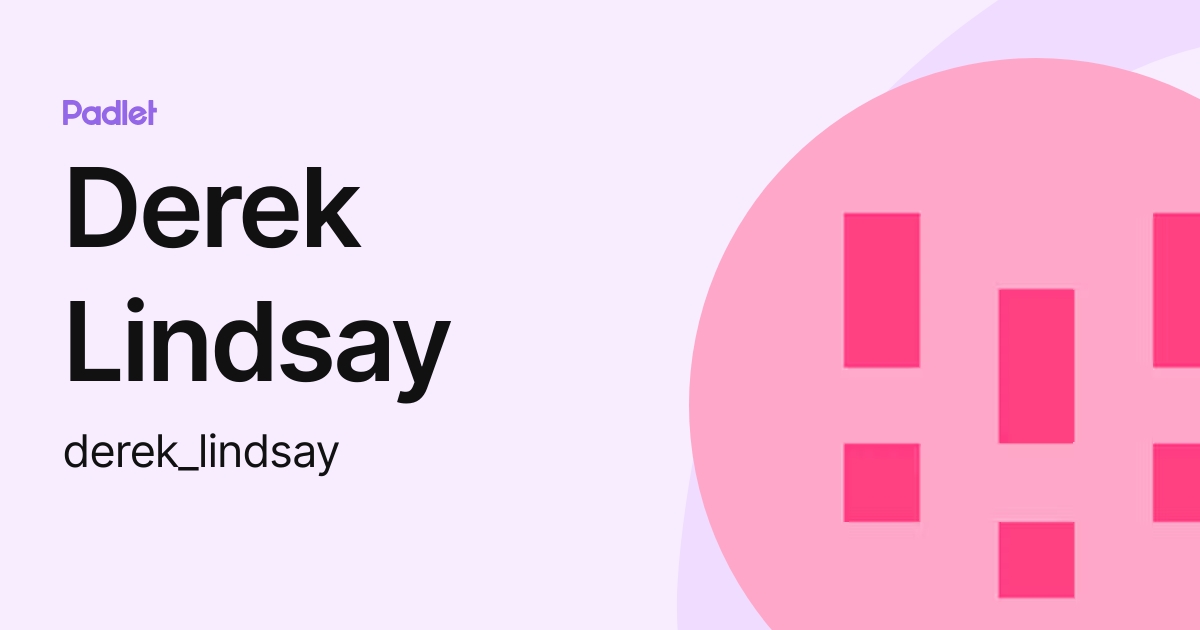 Derek Lindsay Derek Lindsay Profile Padlet